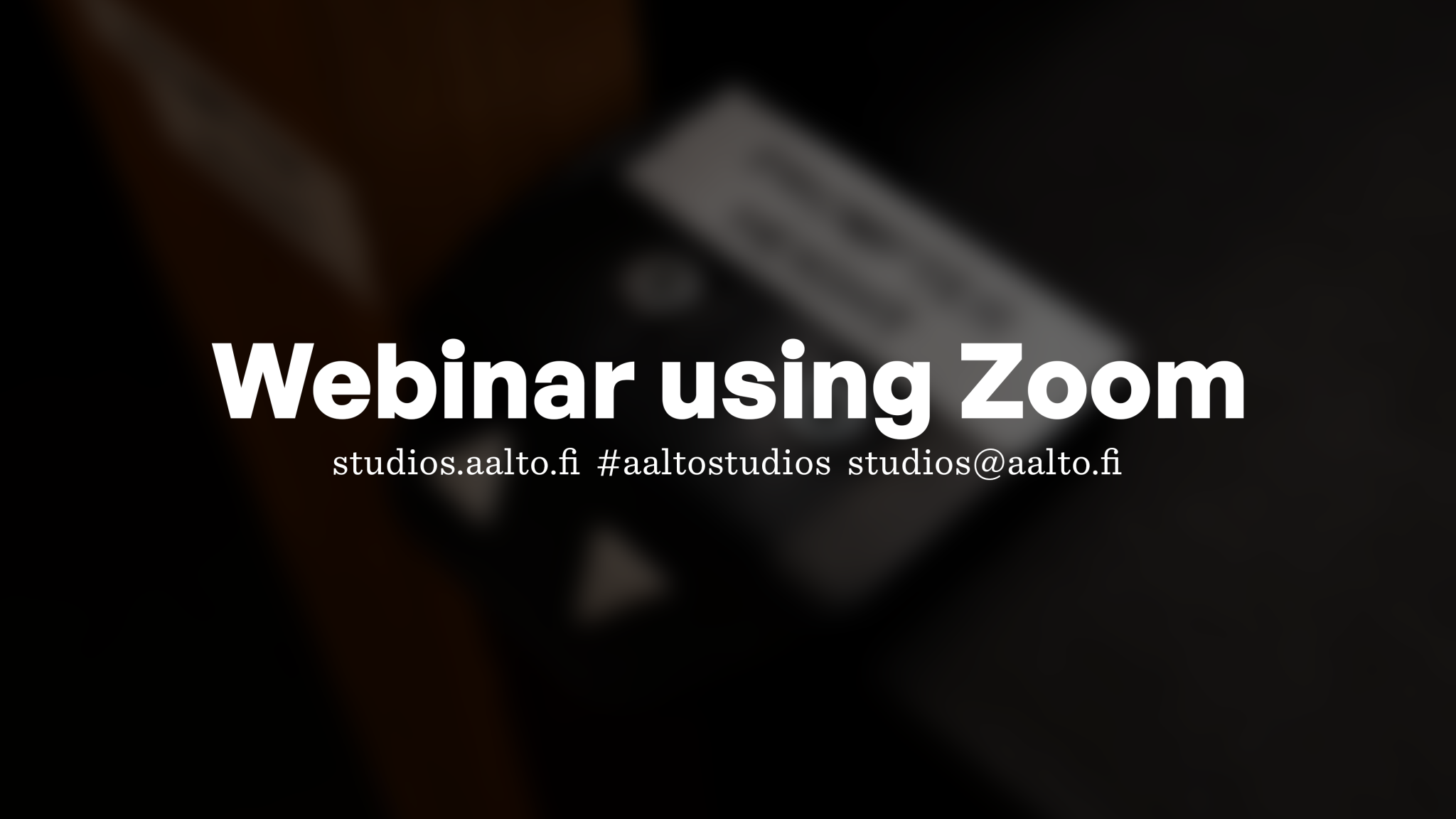 Webinar using Zoom – Aalto Studios at Aalto University